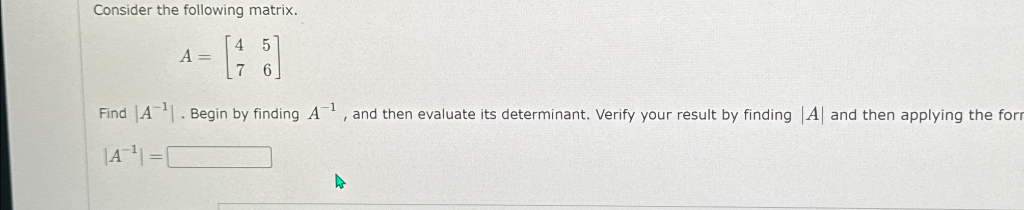 Solved Consider the following matrix.A=[4576]Find |A-1|. | Chegg.com