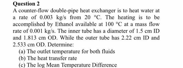 Solved Question 2 A counter-flow double-pipe heat exchanger | Chegg.com