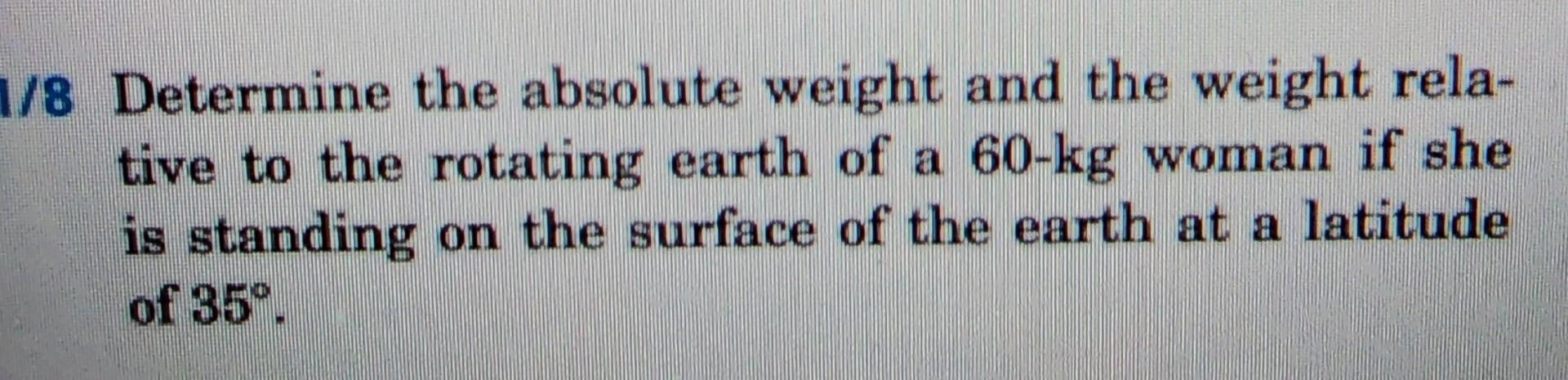 Solved 8 Determine the absolute weight and the weight | Chegg.com