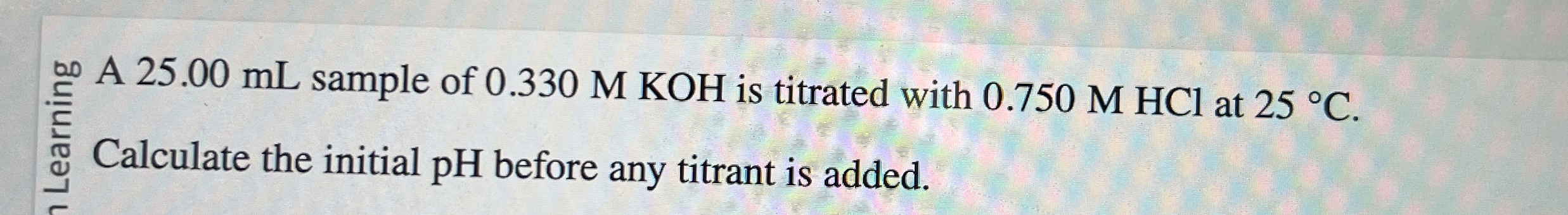 Solved ?∞0 ﻿A 25.00 ﻿mL sample of 0.330 ﻿M KOH is titrated | Chegg.com