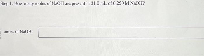 Solved Step 1: How many moles of NaOH are present in 31.0 mL | Chegg.com