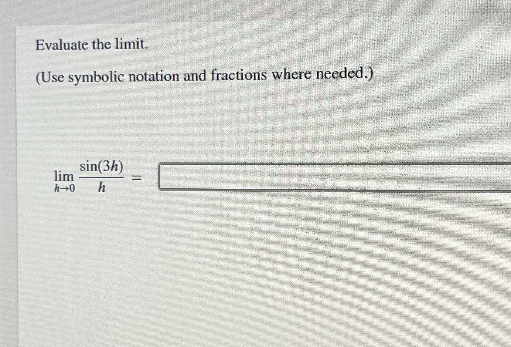 Solved Evaluate the limit.(Use symbolic notation and | Chegg.com