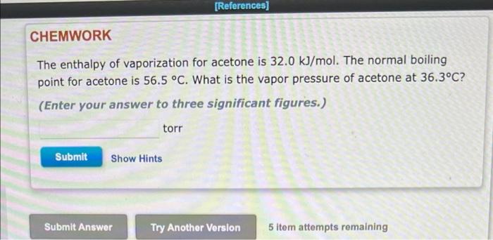 Solved [References] CHEMWORK The enthalpy of vaporization | Chegg.com