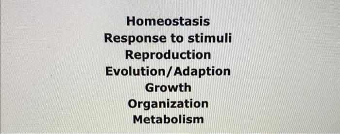 Solved Homeostasis Response to stimuli Reproduction | Chegg.com