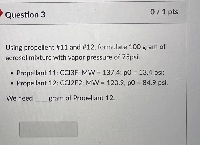 Solved Using propellent #11 and #12, formulate 100 gram of | Chegg.com