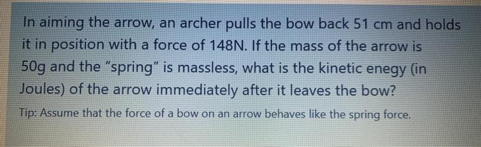 Solved In aiming the arrow, an archer pulls the bow back 51 | Chegg.com