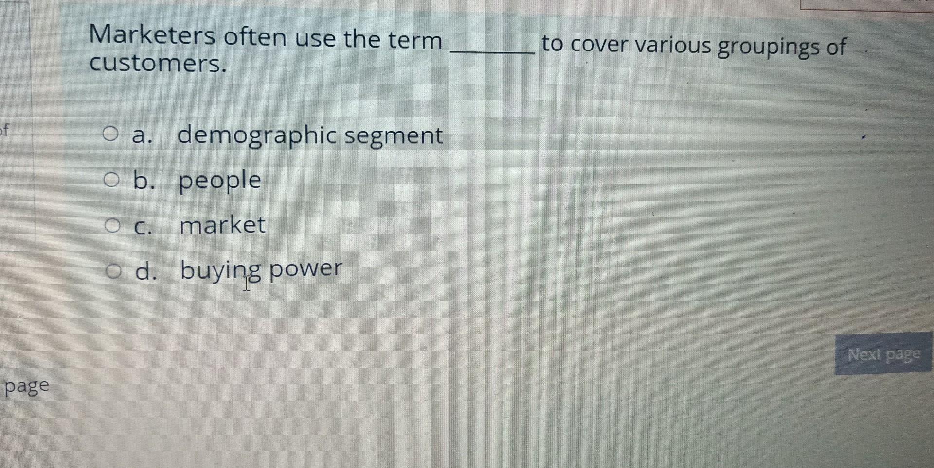 Solved Marketers often use the term customers. to cover | Chegg.com