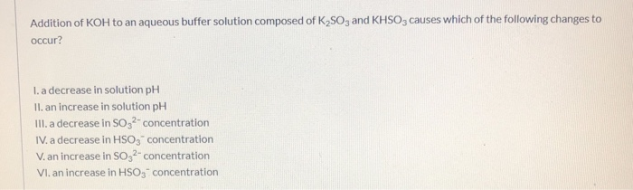 Solved Addition of KOH to an aqueous buffer solution | Chegg.com