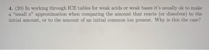 Solved 4. (20) In working through ICE tables for weak acids | Chegg.com