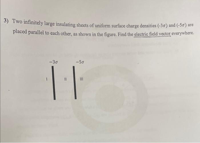[Solved]: 3) Two infinitely large insulating sheets of unif