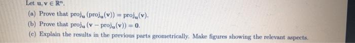Solved Let u, V ER" (a) Prove that proju (proj, (v)) = proj, | Chegg.com