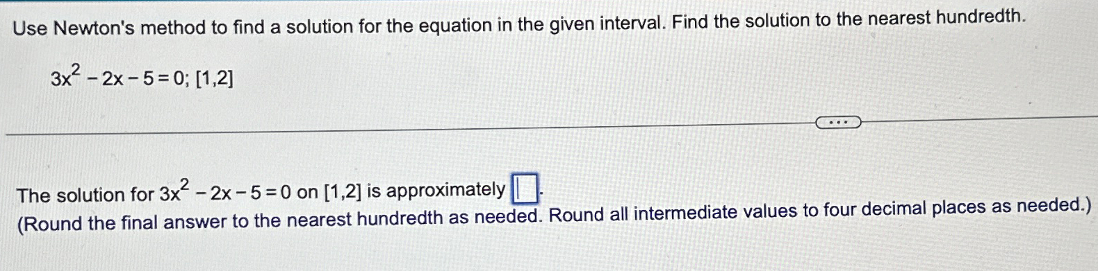 Solved Use Newton's method to find a solution for the | Chegg.com