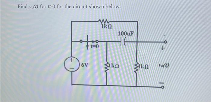 Solved Find vo(t) for t>0 for the circuit shown below.6. | Chegg.com