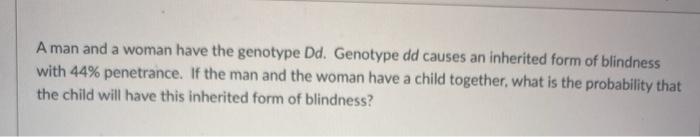 Solved A man and a woman have the genotype Dd. Genotype dd | Chegg.com