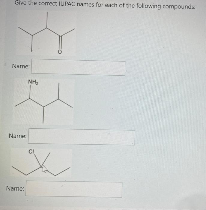 Solved Give the correct IUPAC names for each of the | Chegg.com