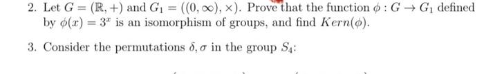 Solved 2. Let G=(R,+) and G1=((0,∞),×). Prove that the | Chegg.com