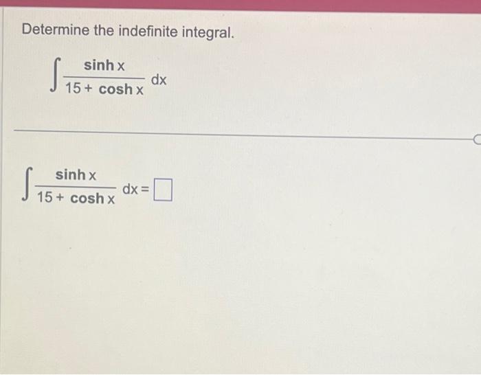 Solved Determine the indefinite integral. \\[ \\int | Chegg.com