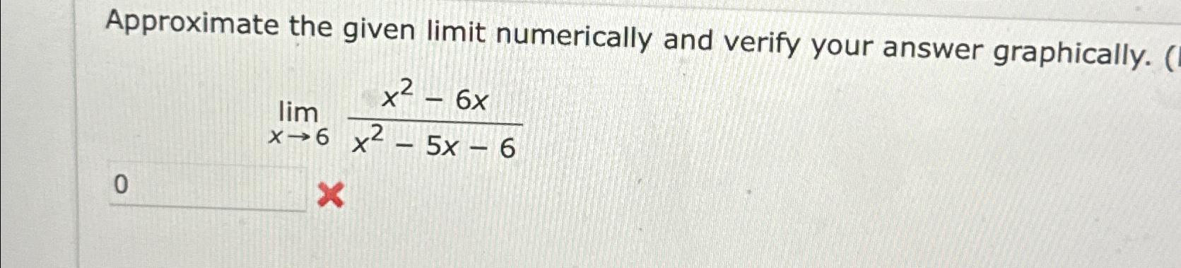 Solved Approximate the given limit numerically and verify | Chegg.com Solved Approximate the given limit numerically and verify | Chegg.com