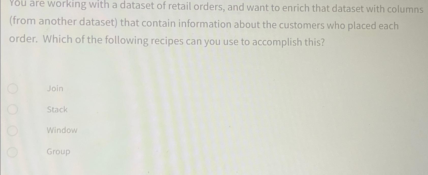 Solved You are working with a dataset of retail orders, and | Chegg.com