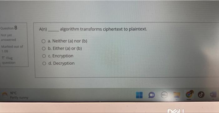 Solved A(n) algorithm transforms ciphertext to plaintext. a. | Chegg.com