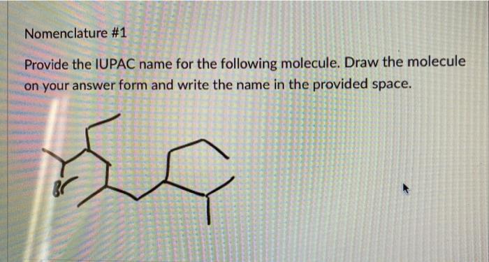 Solved Nomenclature #1 Provide the IUPAC name for the | Chegg.com