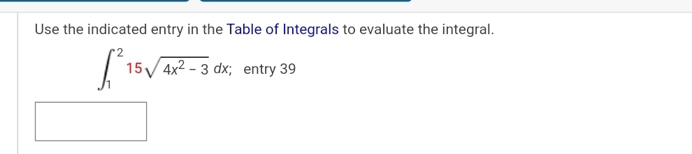 Solved Use the indicated entry in the Table of Integrals to | Chegg.com