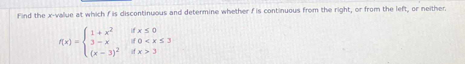Solved Find the x-value at which f ﻿is discontinuous and | Chegg.com