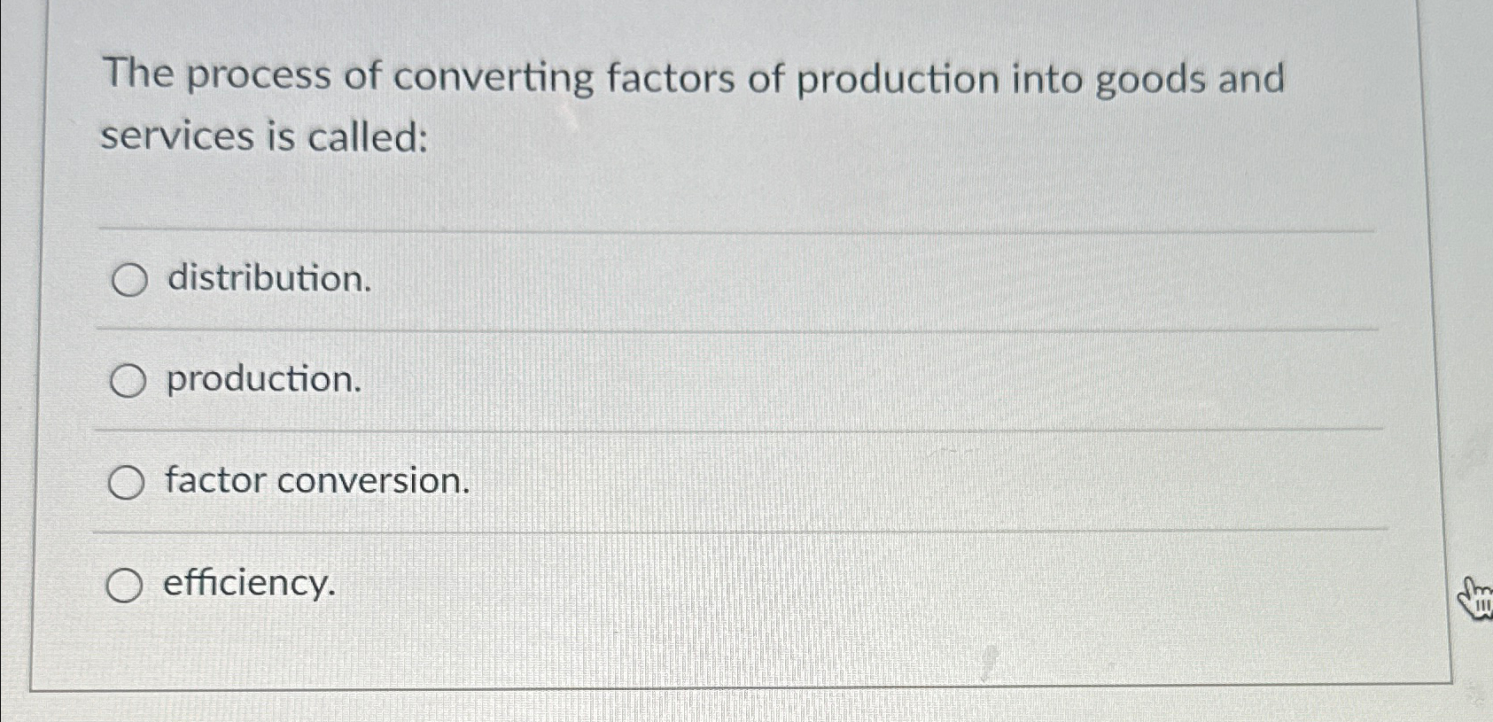 Solved The process of converting factors of production into | Chegg.com