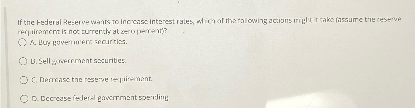 Solved If the Federal Reserve wants to increase interest | Chegg.com