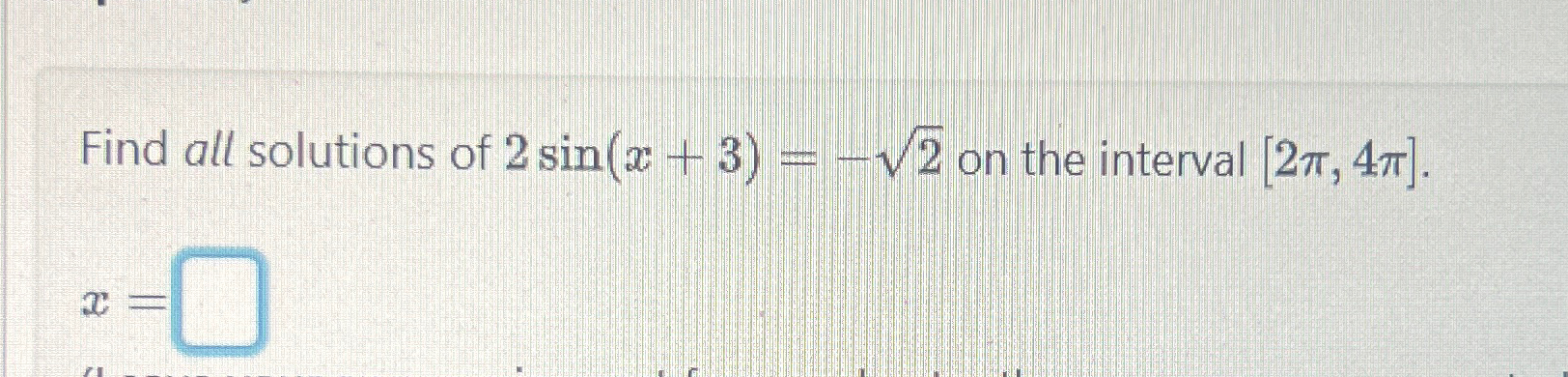 Solved Find all solutions of 2sin(x+3)=-22 ﻿on the interval | Chegg.com