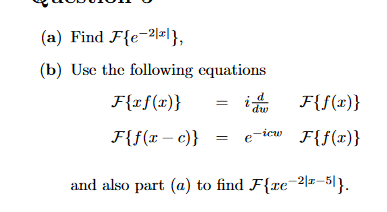 Solved (a) ﻿Find F{e-2|x|},(b) ﻿Use the following | Chegg.com