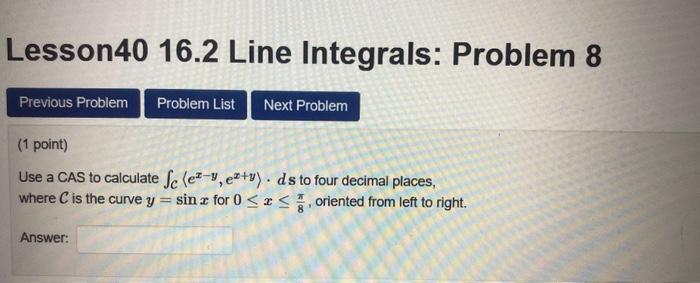 Solved _esson40 16.2 Line Integrals: Problem 8 (1 point) Use | Chegg.com