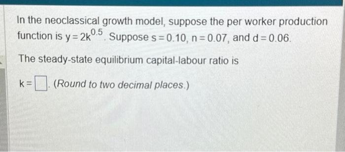 Solved In the neoclassical growth model, suppose the per | Chegg.com