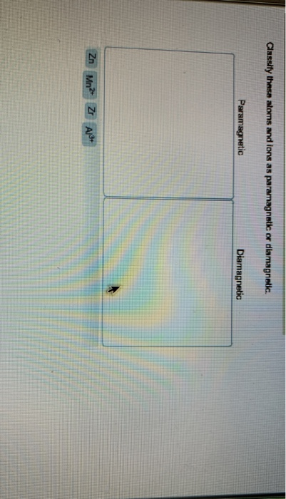 Solved Classify these atoms and ions as paramagnetic or | Chegg.com