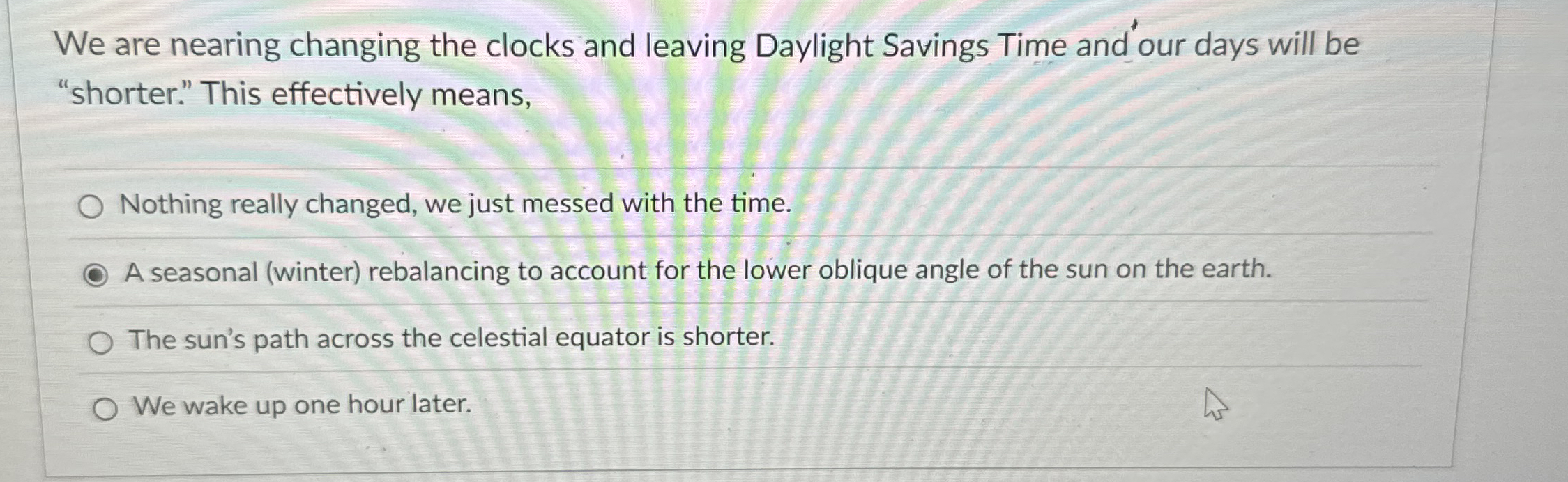 Solved We are nearing changing the clocks and leaving | Chegg.com