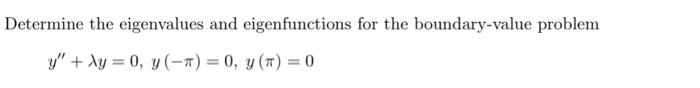 Solved Determine the eigenvalues and eigenfunctions for the | Chegg.com