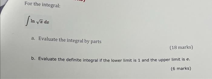 Solved For the integral: ∫lnxdx a. Evaluate the integral by | Chegg.com