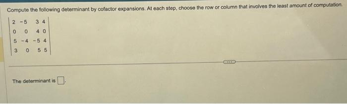 Solved Compute the following determinant by cofactor | Chegg.com