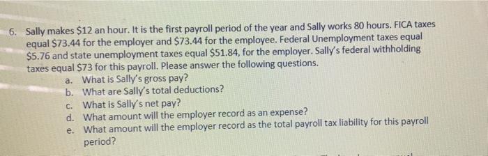 Solved 6. Sally makes $12 an hour. It is the first payroll | Chegg.com