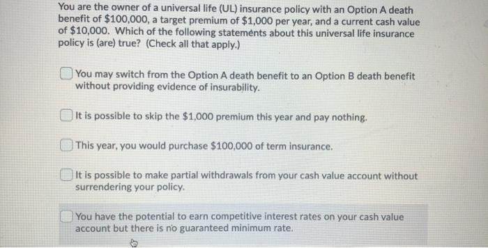 Solved You are the owner of a universal life (UL) insurance | Chegg.com