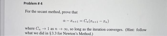 Solved Problem \# 4 For the secant method, prove that | Chegg.com