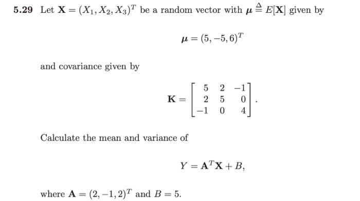 Solved 5.29 Let X=(X1,X2,X3)T be a random vector with μ≜E[X] | Chegg.com