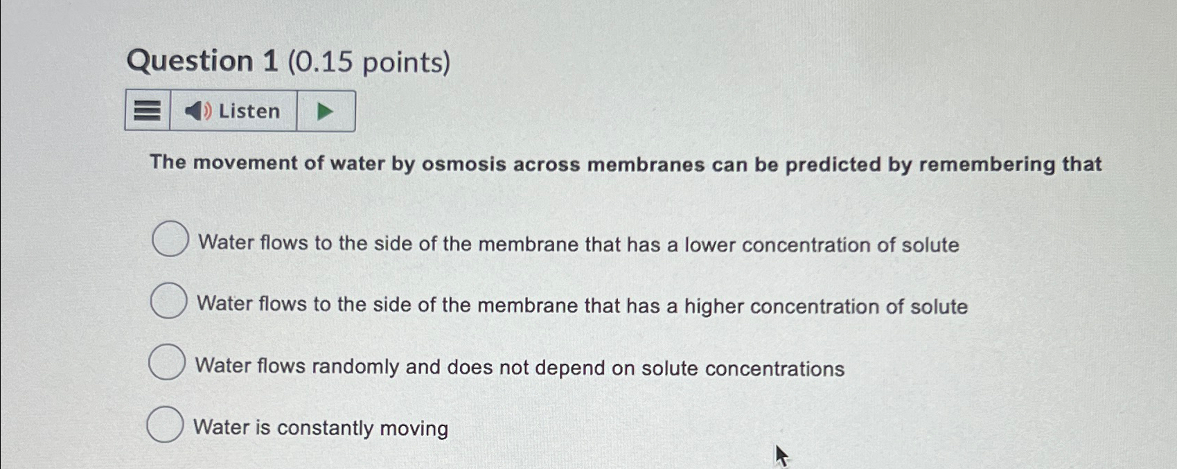 Solved Question 1 ( 0.15 ﻿points)ListenThe movement of water | Chegg.com