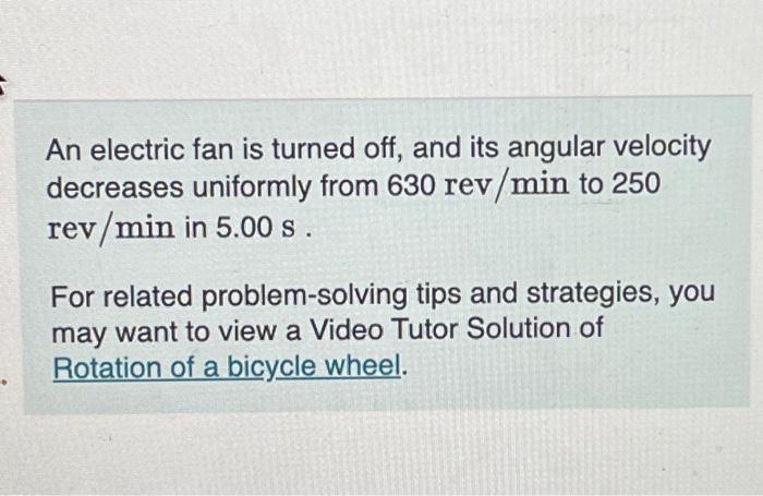 Solved An electric fan is turned off, and its angular | Chegg.com