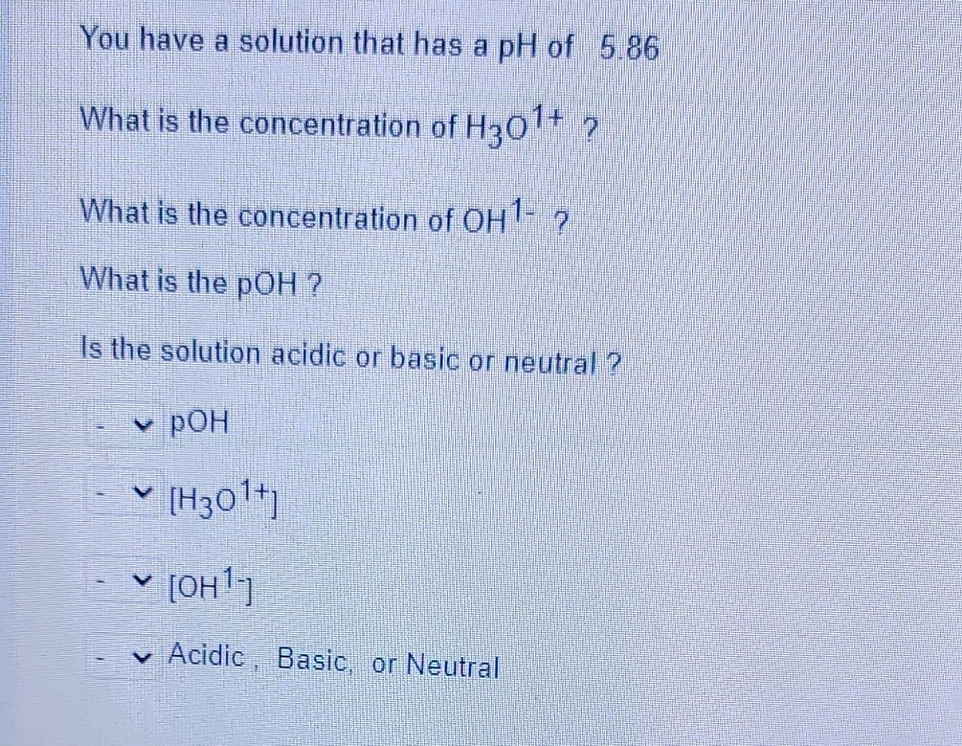 Solved You have a solution that has a pH of 5.86 What is the | Chegg.com
