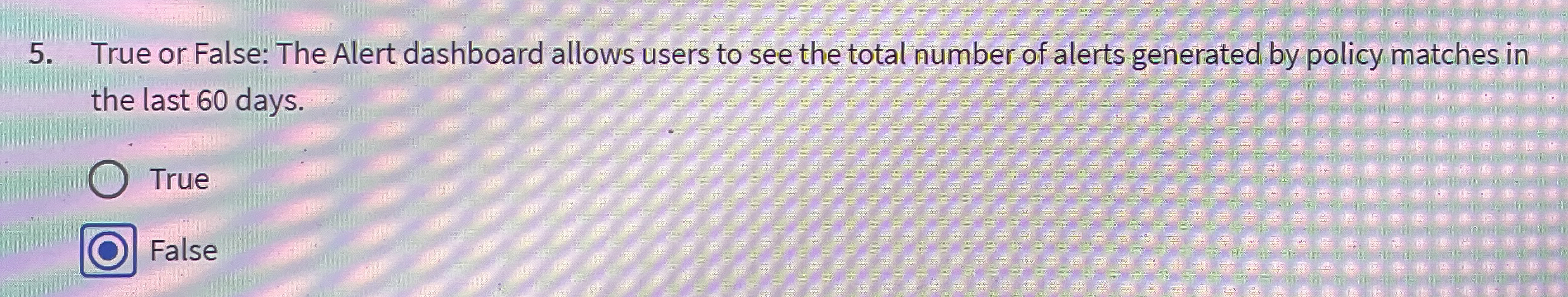 Solved True or False: The Alert dashboard allows users to | Chegg.com
