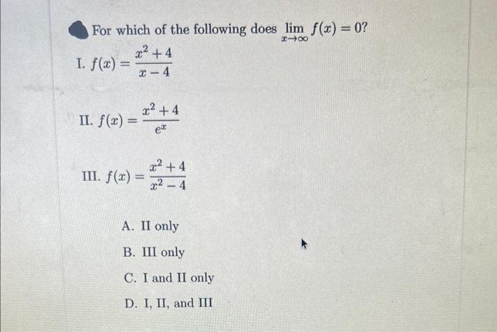 Solved For which of the following does limx→∞f(x)=0 ? I. | Chegg.com