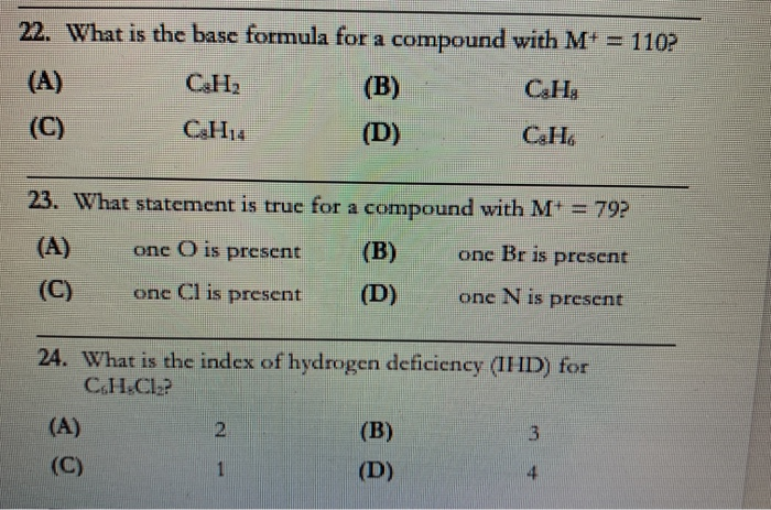 Solved 22. What is the base formula for a compound with M+ = | Chegg.com