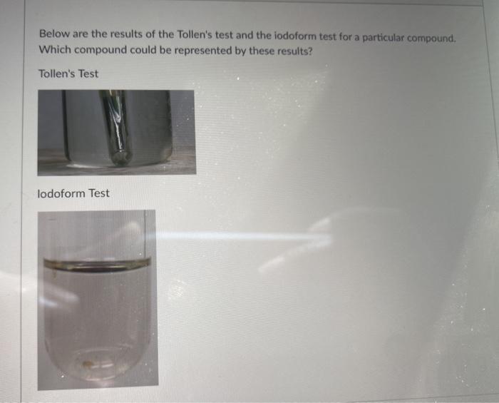 Solved Below are the results of the Tollen's test and the | Chegg.com