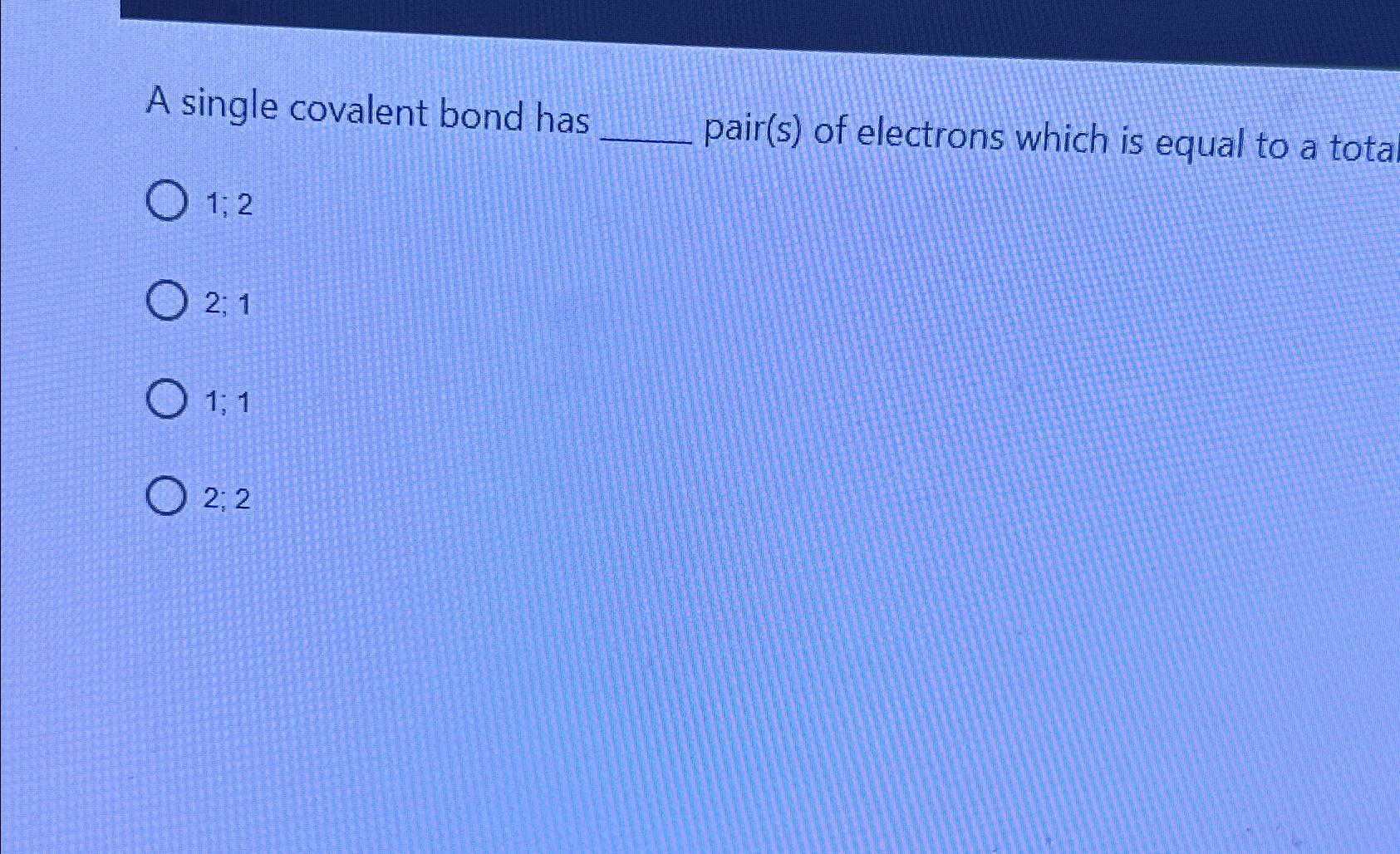 Solved A single covalent bond has pair(s) ﻿of electrons | Chegg.com